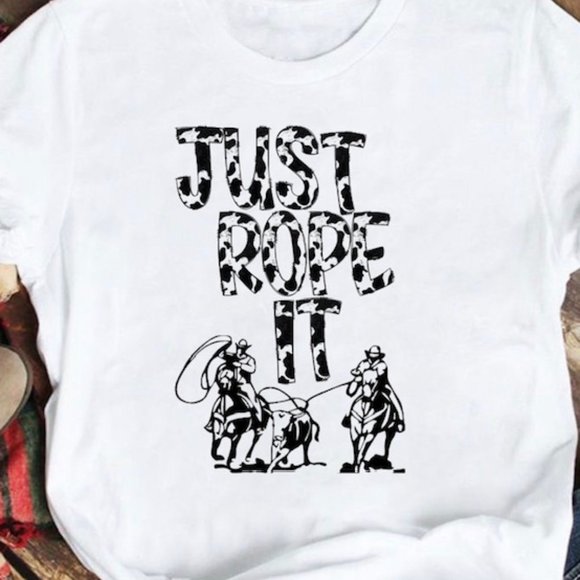 Tops | Just Rope It Shirt Team Roping Tshirt Heading And Heeling Tshirt ...